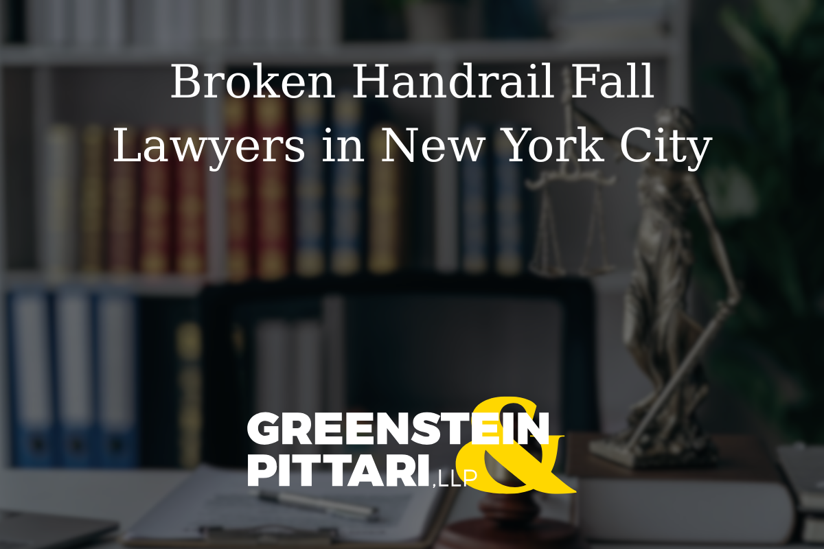 Broken Handrail Fall Lawyers in New York City | Greenstein & Pittari, LLP