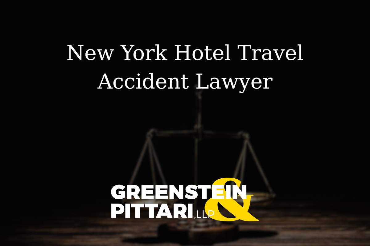 New York Hotel Travel Accident Lawyer | Greenstein & Pittari, LLP