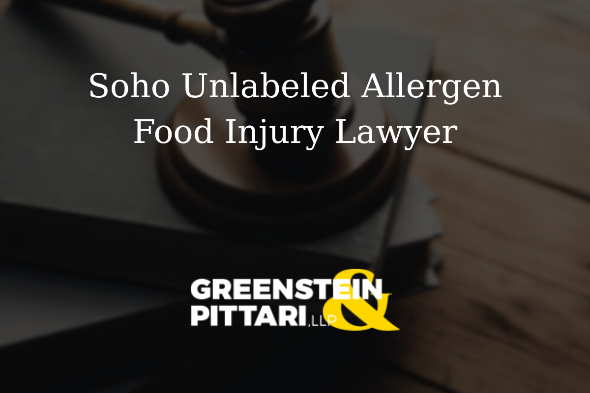 SoHo Unlabeled Allergen Food Injury Lawyer | Greenstein & Pittari, LLP