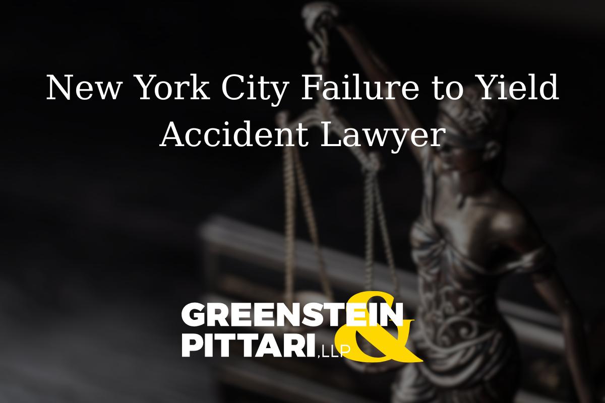 New York City Failure to Yield Accident Lawyer | Greenstein & Pittari, LLP